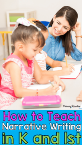 How to Teach Narrative Writing in Kindergarten & First Grade: Step by Step