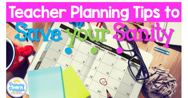 Planning Tips for Teachers: Save Your Sanity, Stay Organized